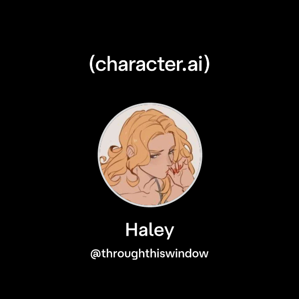 Chat with Haley | character.ai | AI Chat, Reimagined–Your Words. Your ...