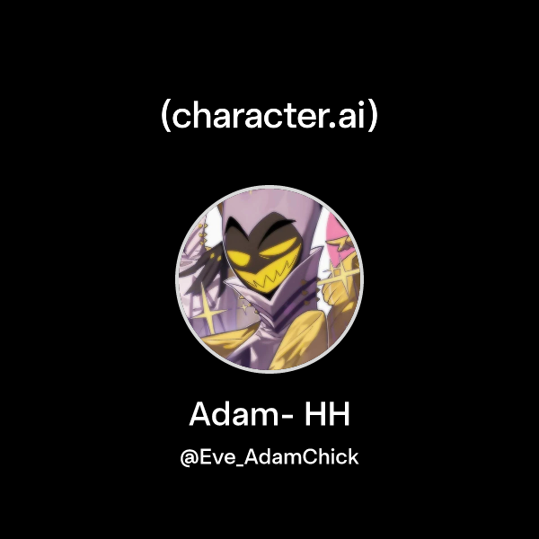 Chat with Adam- HH | character.ai | Personalized AI for every moment of ...