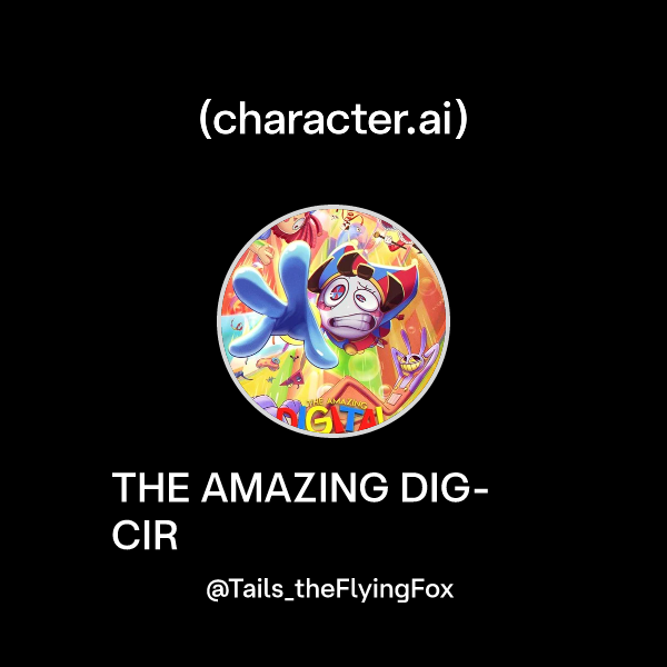 Chat with THE AMAZING DIG-CIR | character.ai | AI Chat, Reimagined–Your ...