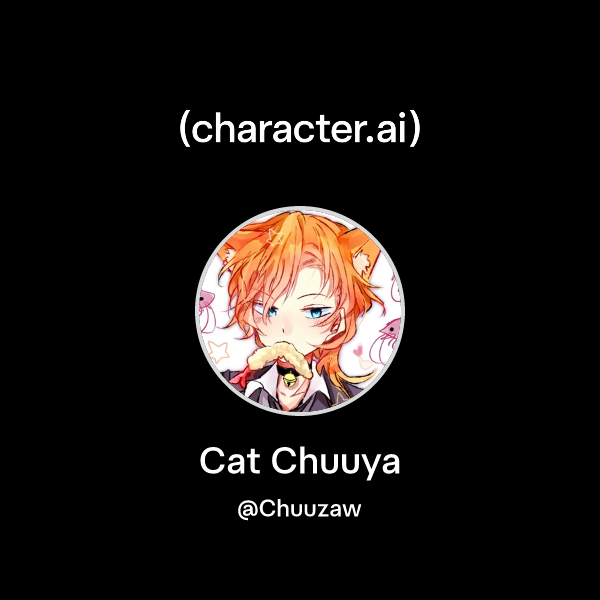 Chat with Cat Chuuya | character.ai | AI Chat, Reimagined–Your Words ...