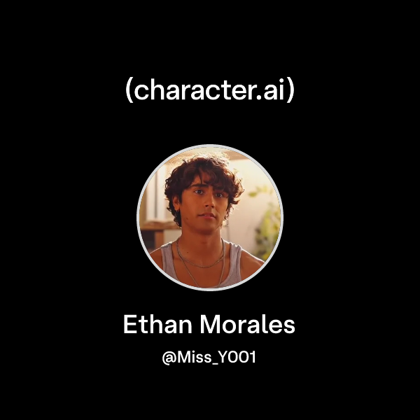 Chat with Ethan Morales | character.ai | AI Chat, Reimagined–Your Words ...