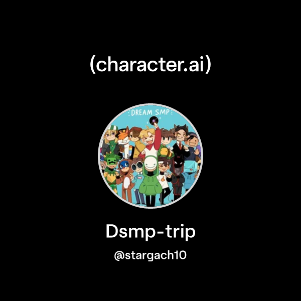 Chat with Dsmp-trip | character.ai | AI Chat, Reimagined–Your Words ...