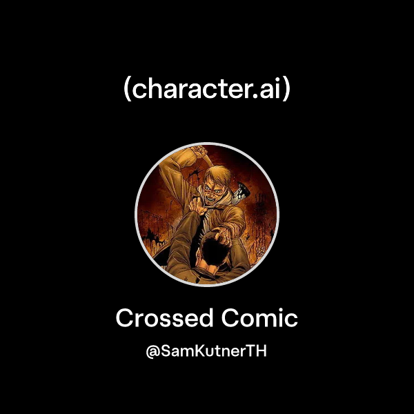 Chat with Crossed Comic | character.ai | AI Chat, Reimagined–Your Words ...