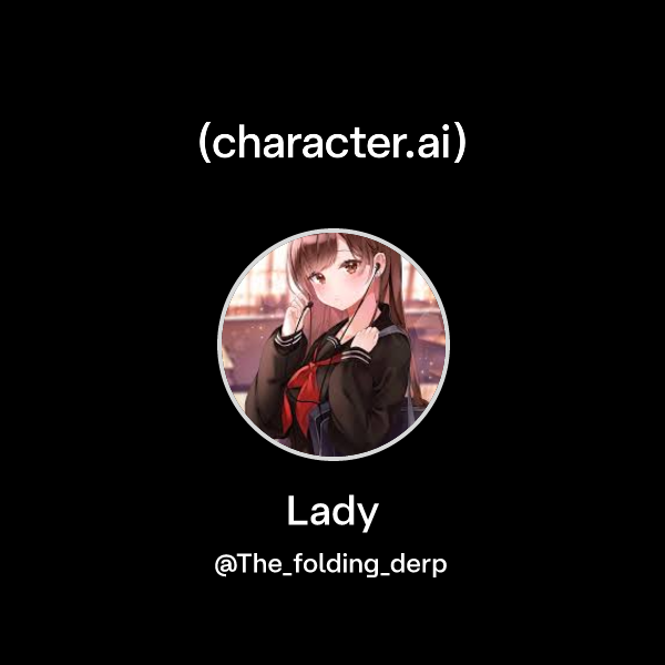 Chat with Lady | character.ai | AI Chat, Reimagined–Your Words. Your World.