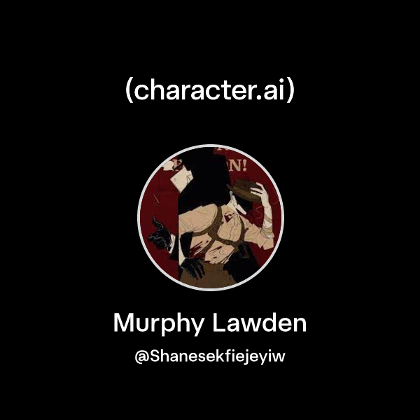 Chat with Murphy Lawden | character.ai | AI Chat, Reimagined–Your Words ...