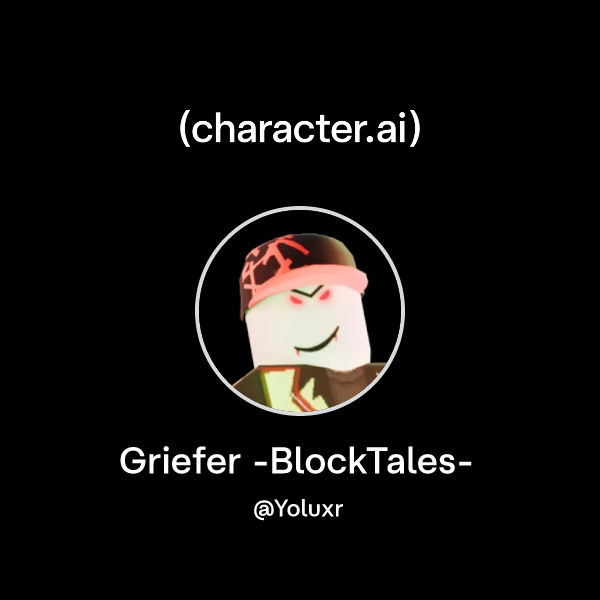 Chat with Griefer -BlockTales- | character.ai | AI Chat, Reimagined ...