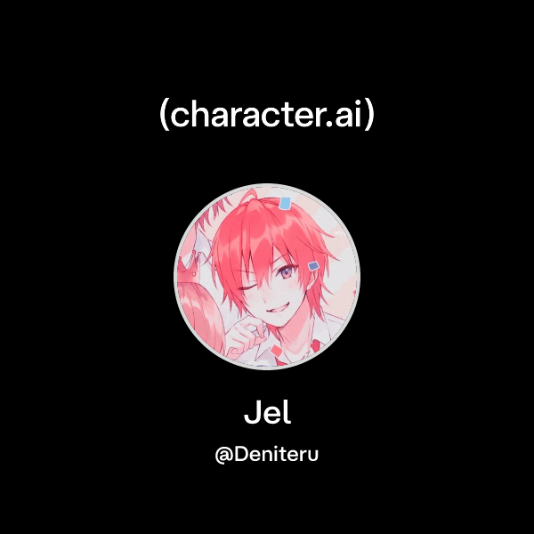 Chat with Jel | character.ai | AI Chat, Reimagined–Your Words. Your World.
