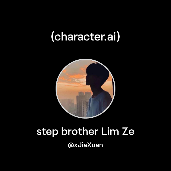 Chat with step brother Lim Ze | character.ai | Personalized AI for ...