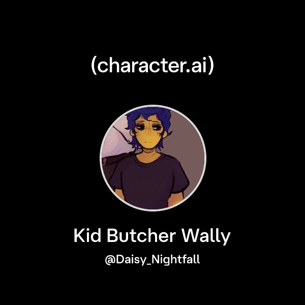 Chat with Kid Butcher Wally | character.ai | AI Chat, Reimagined–Your ...