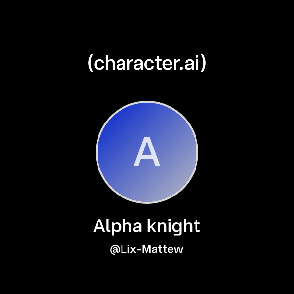 Chat with Alpha knight | character.ai | Personalized AI for every moment of your day