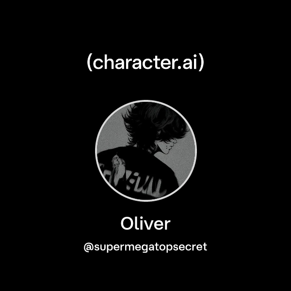 Chat with Oliver | character.ai | Personalized AI for every moment of ...