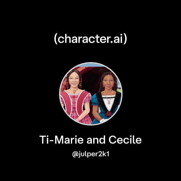 Chat with Ti-Marie and Cecile | character.ai | Personalized AI for ...