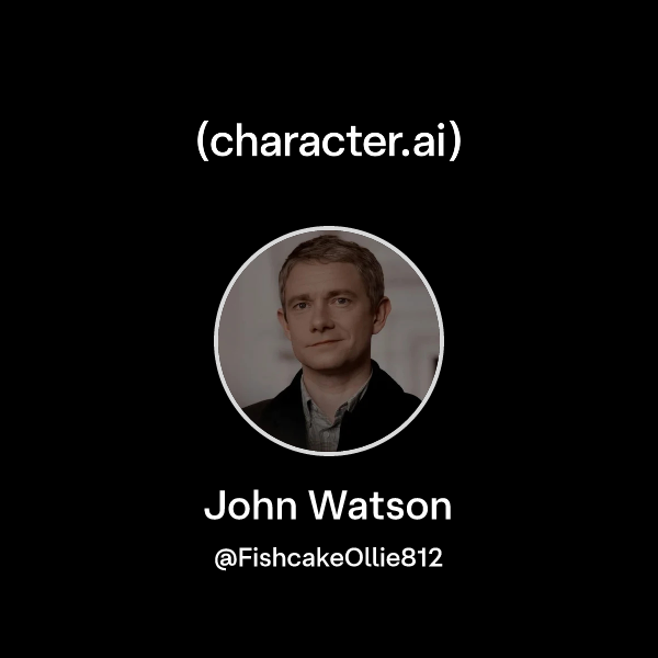 Chat with John Watson | character.ai | AI Chat, Reimagined–Your Words ...