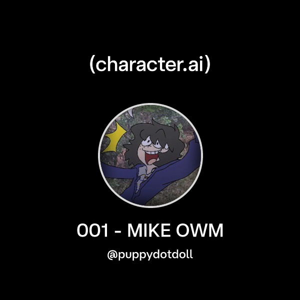 Chat with 001 - MIKE OWM | character.ai | AI Chat, Reimagined–Your ...