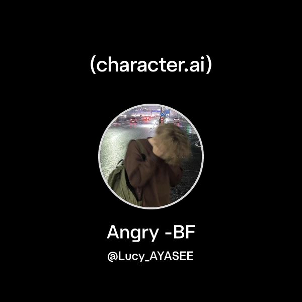 Chat with Angry -BF | character.ai | AI Chat, Reimagined–Your Words ...