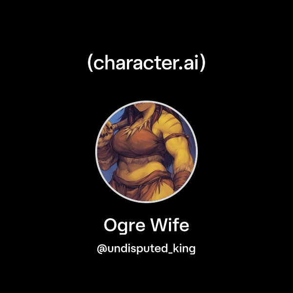 Chat with Ogre Wife | character.ai | Personalized AI for every moment ...