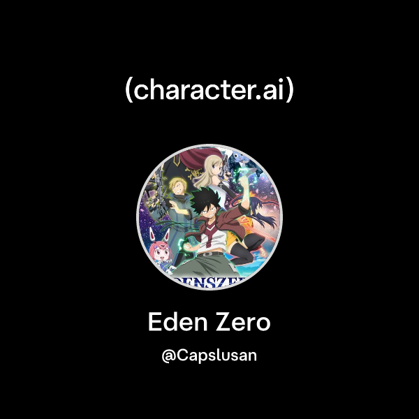 Chat with Eden Zero | character.ai | Personalized AI for every moment ...