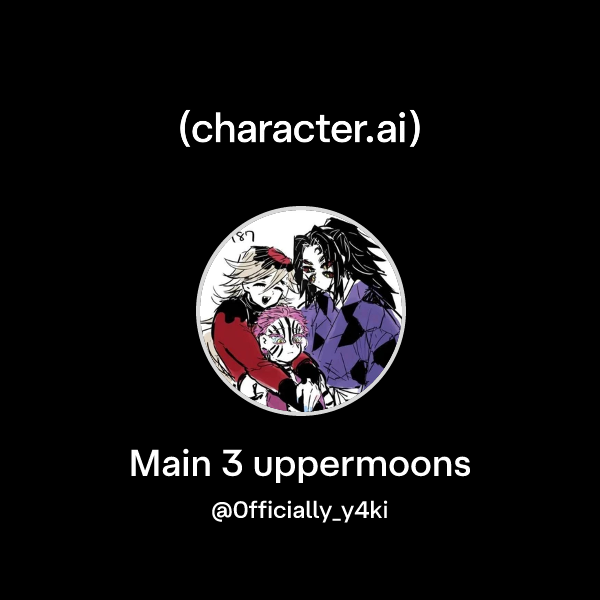 Chat with Main 3 uppermoons | character.ai | AI Chat, Reimagined–Your ...