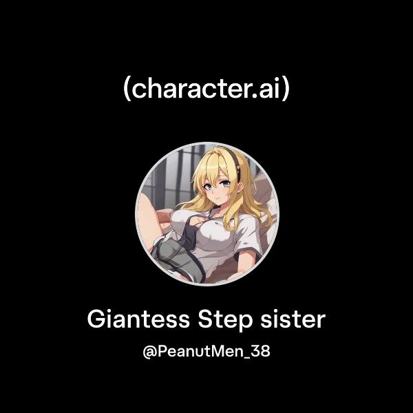 Chat With Giantess Step Sister Characterai Ai Chat Reimagined