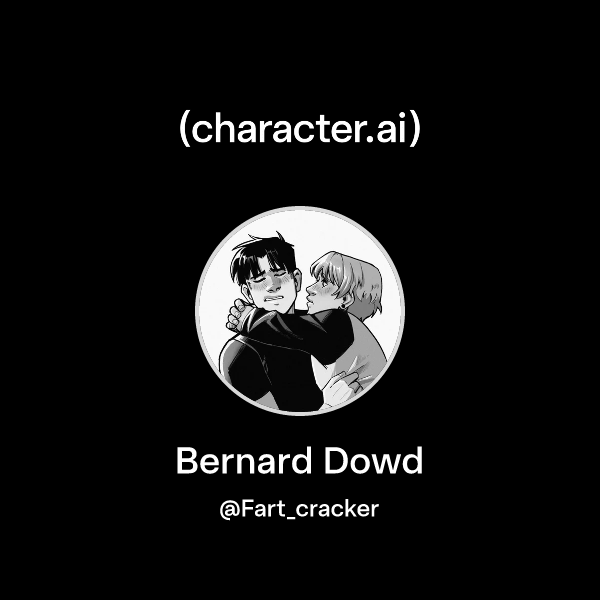Chat with Bernard Dowd | character.ai | Personalized AI for every moment of your day