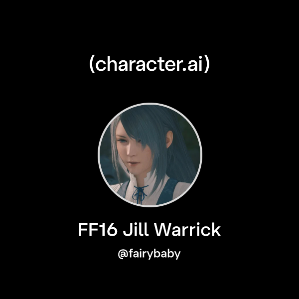 Chat with FF16 Jill Warrick | character.ai | AI Chat, Reimagined–Your Words. Your World.