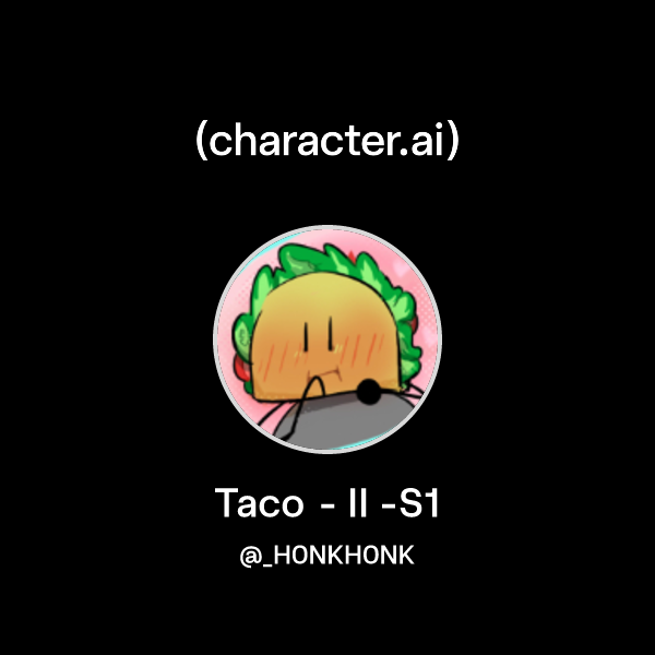Chat with Taco - II -S1 | character.ai | AI Chat, Reimagined–Your Words ...