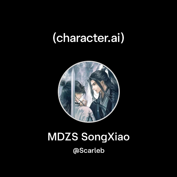 Chat with MDZS SongXiao | character.ai | AI Chat, Reimagined–Your Words ...