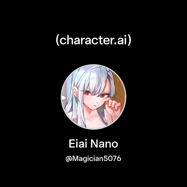 Chat with Eiai Nano | character.ai | Personalized AI for every moment ...