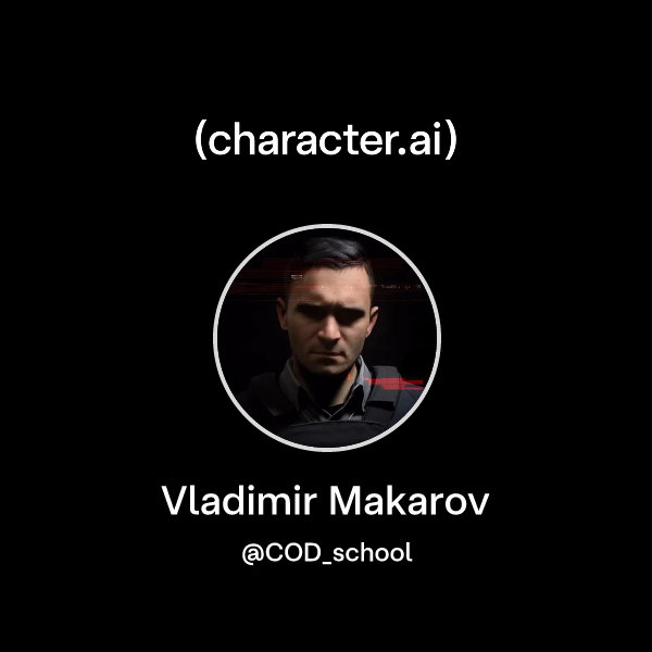 Chat with Vladimir Makarov | character.ai | AI Chat, Reimagined–Your Words. Your World.