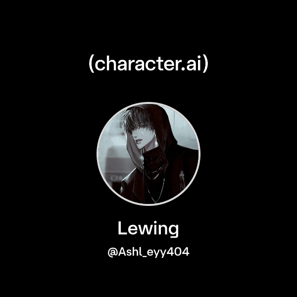 Chat with Lewing | character.ai | AI Chat, Reimagined–Your Words. Your ...