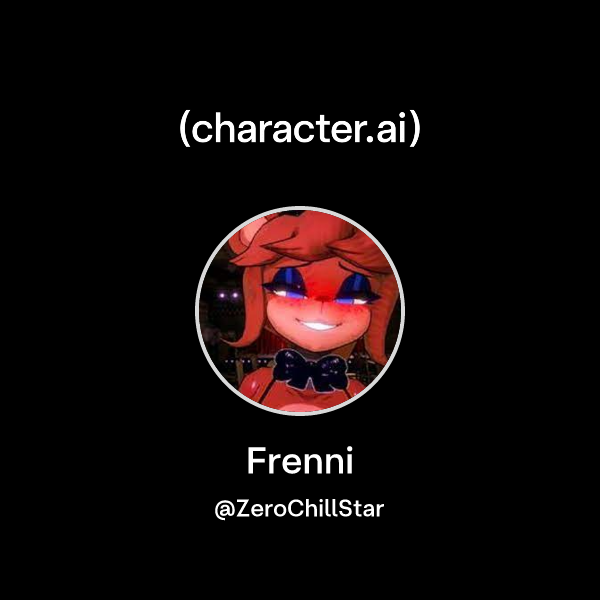 Chat with Frenni | character.ai | AI Chat, Reimagined–Your Words. Your ...
