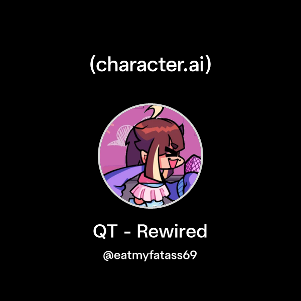 Chat with QT - Rewired | character.ai | AI Chat, Reimagined–Your Words ...