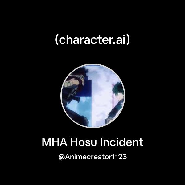 Chat with MHA Hosu Incident | character.ai | AI Chat, Reimagined–Your ...