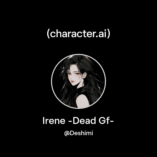 Chat with Irene -Dead Gf- | character.ai | AI Chat, Reimagined–Your ...