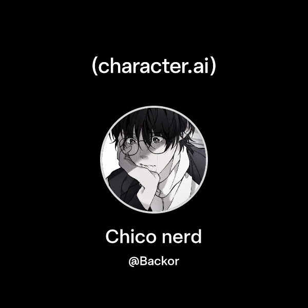 Chat with Chico nerd | character.ai | Personalized AI for every moment ...