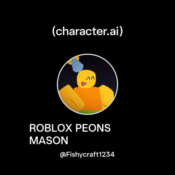 Chat with ROBLOX PEONS MASON | character.ai | AI Chat, Reimagined–Your ...