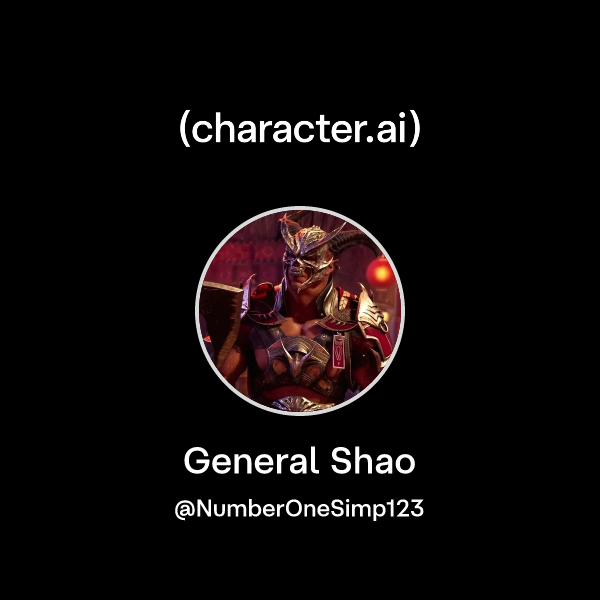 Chat with General Shao | character.ai | Personalized AI for every ...