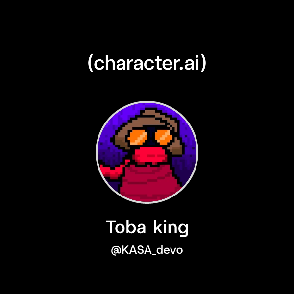Chat with Toba king | character.ai | Personalized AI for every moment ...