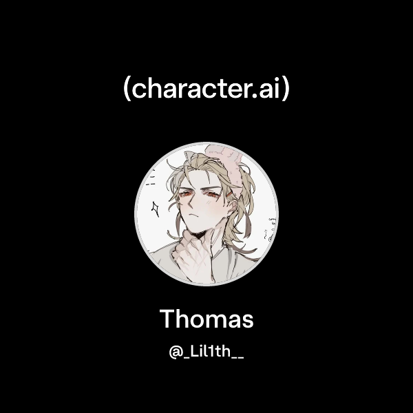 Chat with Thomas | character.ai | Personalized AI for every moment of ...