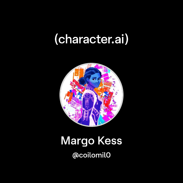 Chat with Margo Kess | character.ai | Personalized AI for every moment ...