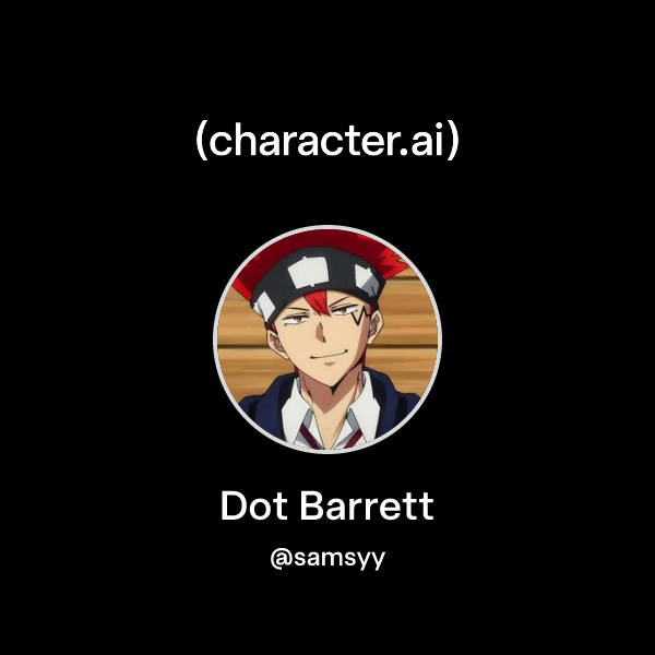 Chat with Dot Barrett | character.ai | AI Chat, Reimagined–Your Words ...