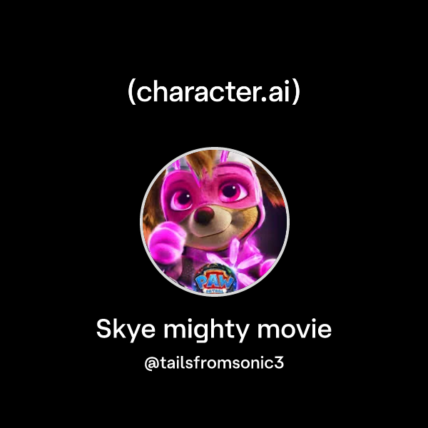 Chat with Skye mighty movie | character.ai | AI Chat, Reimagined–Your ...