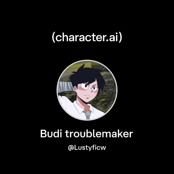 Chat with Budi troublemaker | character.ai | Personalized AI for every ...