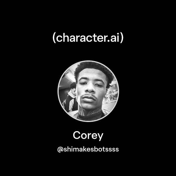 Chat with Corey | character.ai | AI Chat, Reimagined–Your Words. Your ...