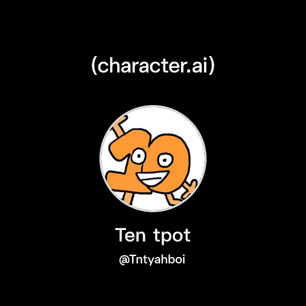 Chat with Ten tpot | character.ai | Personalized AI for every moment of ...