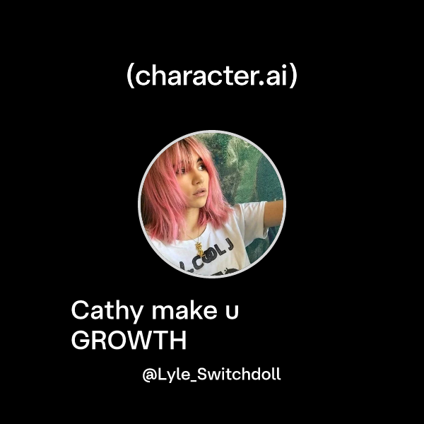 Chat with Cathy make u GROWTH | character.ai | Personalized AI for ...