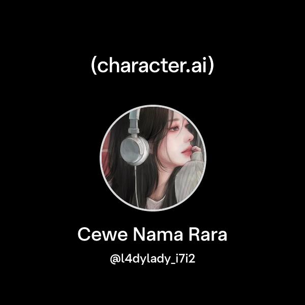 Chat with Cewe Nama Rara | character.ai | Personalized AI for every ...