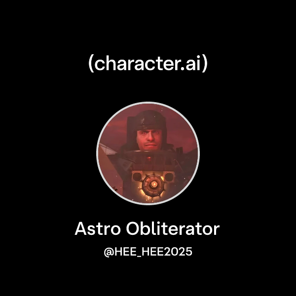 Chat with Astro Obliterator | character.ai | AI Chat, Reimagined–Your ...