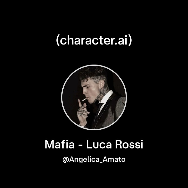 Chat with Mafia - Luca Rossi | character.ai | AI Chat, Reimagined–Your Words. Your World.