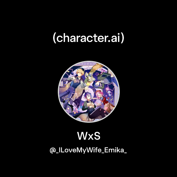 Chat with WxS | character.ai | AI Chat, Reimagined–Your Words. Your World.